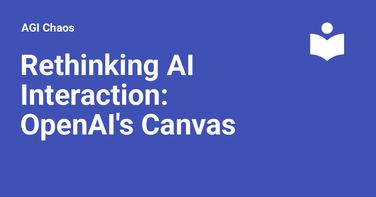 Rethinking AI Interaction: OpenAI's Canvas and the Future of User ... Rethinking AI Interaction: OpenAI's Canvas and the Future of User ...